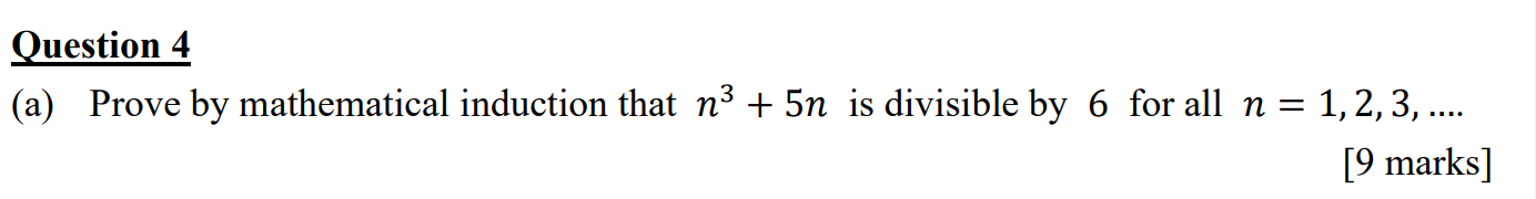Solved Question 4 (a) Prove by mathematical induction that | Chegg.com