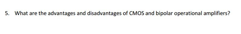 Solved 5. What are the advantages and disadvantages of CMOS | Chegg.com