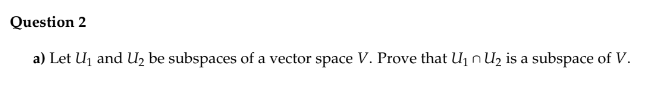 Solved a) Let U1 and U2 be subspaces of a vector space V. | Chegg.com