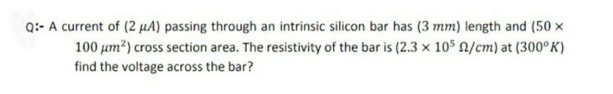 Solved Q:- A current of (2 uA) passing through an intrinsic | Chegg.com