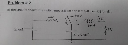 Solved Problem #2 In the circuits shown the switch moves | Chegg.com