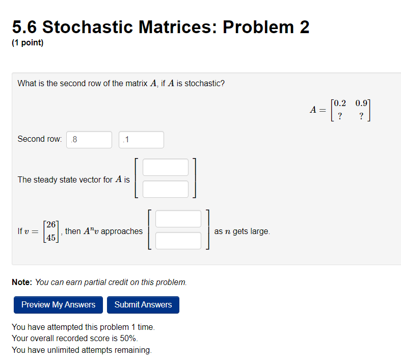Solved 5.6 Stochastic Matrices: Problem 2 (1 point) What is | Chegg.com Solved 5.6 Stochastic Matrices: Problem 2 (1 point) What is | Chegg.com