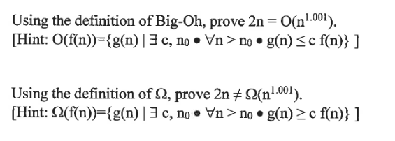 Solved Using the definition of Big-Oh, prove 2n=O(n1.001). [ | Chegg.com