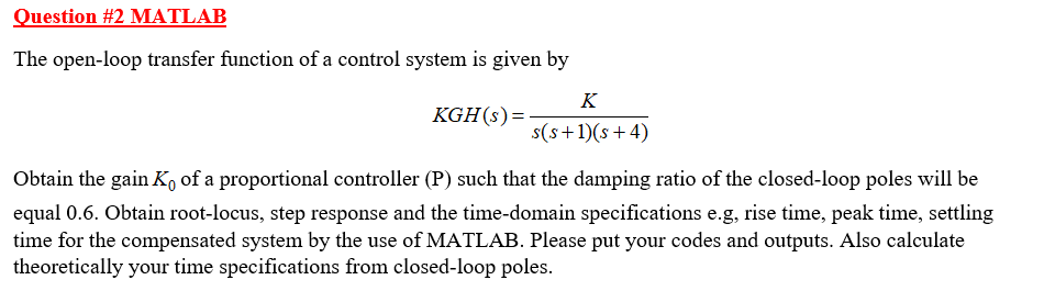 Solved Question #2 MATLAB The open-loop transfer function of | Chegg.com