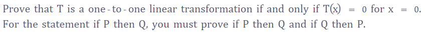 Solved Prove that T is a one-to-one linear transformation if | Chegg.com