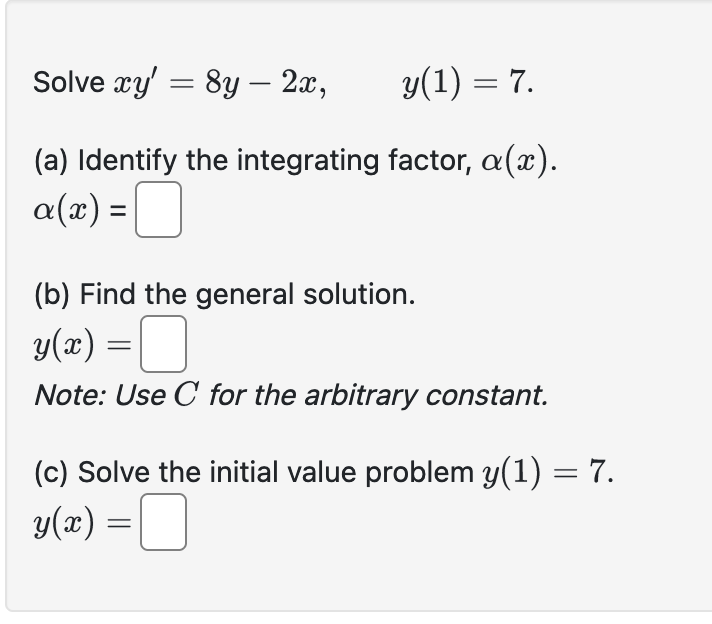 Solved Solve xy′=8y−2x,y(1)=7 (a) Identify the integrating | Chegg.com
