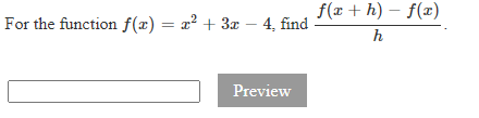 Solved For the function f(x)=x2+3x−4, find hf(x+h)−f(x) | Chegg.com