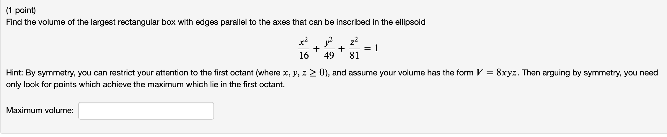 Solved (1 point) Find the volume of the largest rectangular | Chegg.com