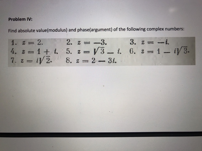 Solved Problem IV: Find absolute value(modulus) and | Chegg.com
