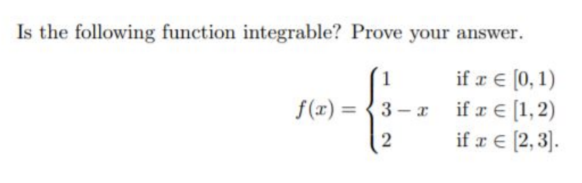 Solved Is the following function integrable? Prove your | Chegg.com