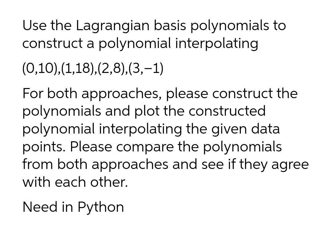 Solved Use the Lagrangian basis polynomials to construct a | Chegg.com Solved Use the Lagrangian basis polynomials to construct a | Chegg.com