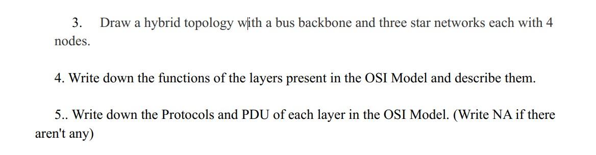 Solved 3. Draw a hybrid topology with a bus backbone and | Chegg.com