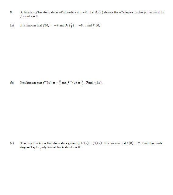 Solved 8. A function f has derivatives of all orders at x=0. | Chegg.com