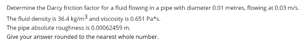 Solved Determine the Darcy friction factor for a fluid | Chegg.com