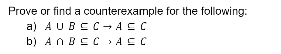 Solved Prove or find a counterexample for the following: a) | Chegg.com