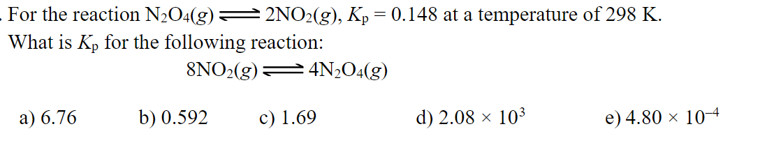 Solved For the reaction N2O4(g)⇌2NO2(g),Kp=0.148 at a | Chegg.com