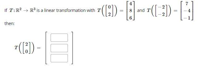 Solved If T:R2→R3 is a linear transformation with | Chegg.com