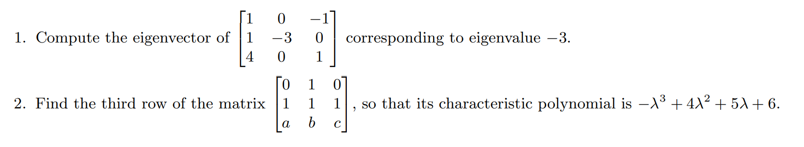 Solved 1. Compute the eigenvector of ⎣⎡1140−30−101⎦⎤ | Chegg.com