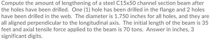 Solved Compute the amount of lengthening of a steel C15x50 | Chegg.com
