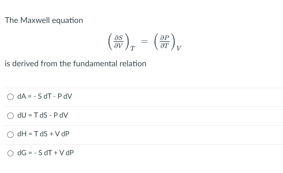 Solved The Maxwell equation (∂V∂S)T=(∂T∂P)V is derived from | Chegg.com