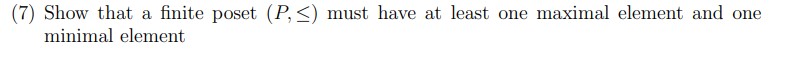 Solved (7) Show that a finite poset (P,≤) must have at least | Chegg.com