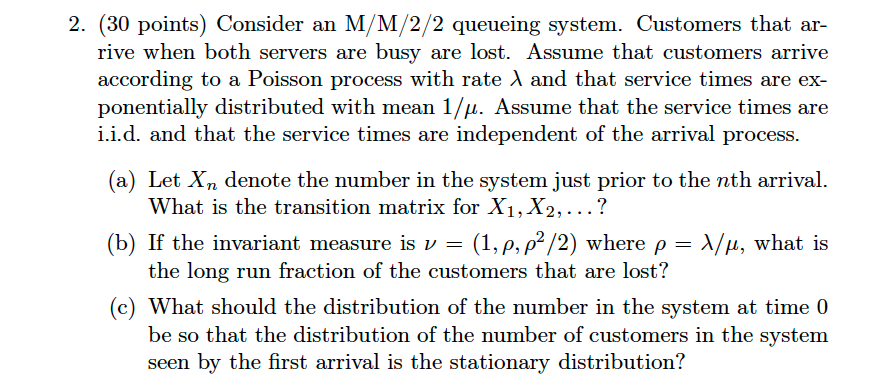 Solved 2. (30 points) Consider an M/M/2/2 queueing system. | Chegg.com