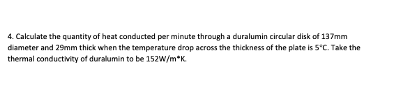 Solved 4. Calculate the quantity of heat conducted per | Chegg.com