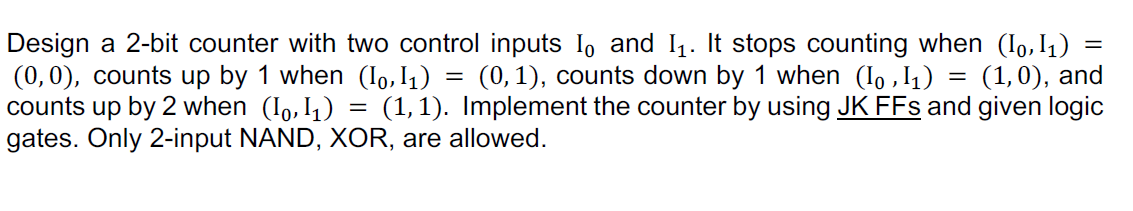 Solved = = = Design a 2-bit counter with two control inputs | Chegg.com