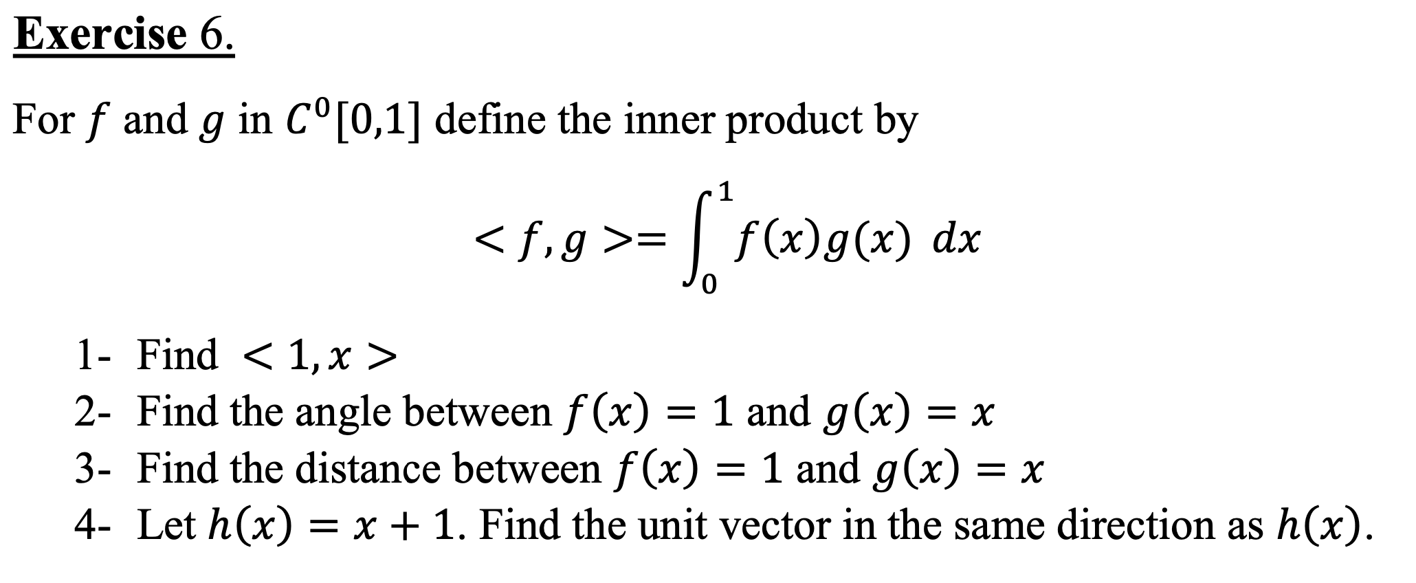 Solved Exercise 6.For f ﻿and g in C0[0,1] ﻿define the inner | Chegg.com