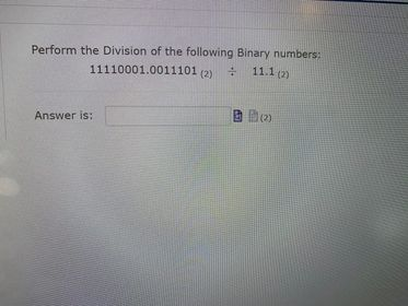 Solved Perform the Division of the following Binary numbers: | Chegg.com