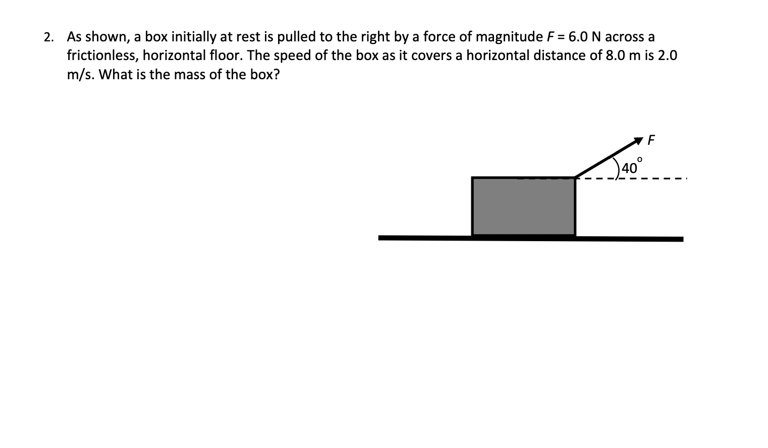 Solved 2. As shown, a box initially at rest is pulled to the | Chegg.com