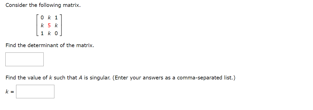 Solved Consider the following matrix. 0 k 1 k 5 k 1 k 0 Find | Chegg.com