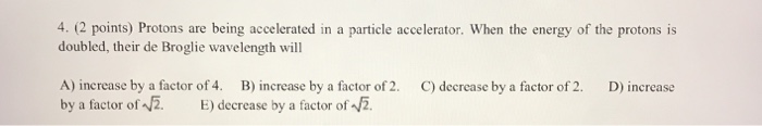 Solved 4. (2 points) Protons are being accelerated in a | Chegg.com