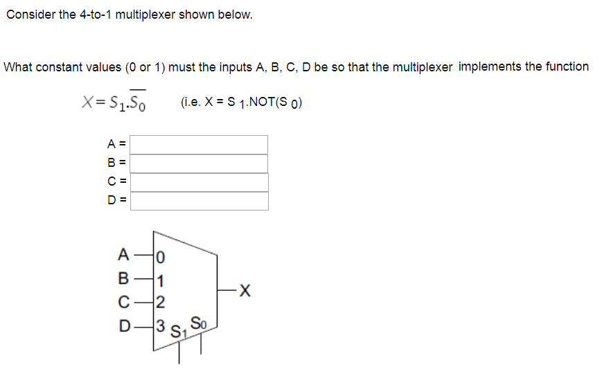 Solved Consider the 4-to-1 multiplexer shown below. What | Chegg.com