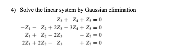 Solved 4) Solve the linear system by Gaussian elimination | Chegg.com