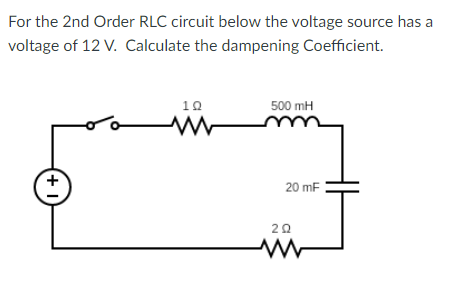 Solved For the 2nd Order RLC circuit below the voltage | Chegg.com