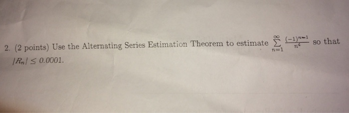 Solved Use the Alternating Series Estimation Theorem to | Chegg.com