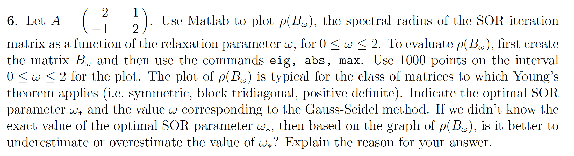 Solved 6. Let A=(2−1−12). Use Matlab to plot ρ(Bω), the | Chegg.com