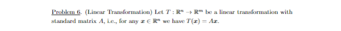 Solved Problem 6. (Linear Transformation) Let T:Rn→Rm be a | Chegg.com