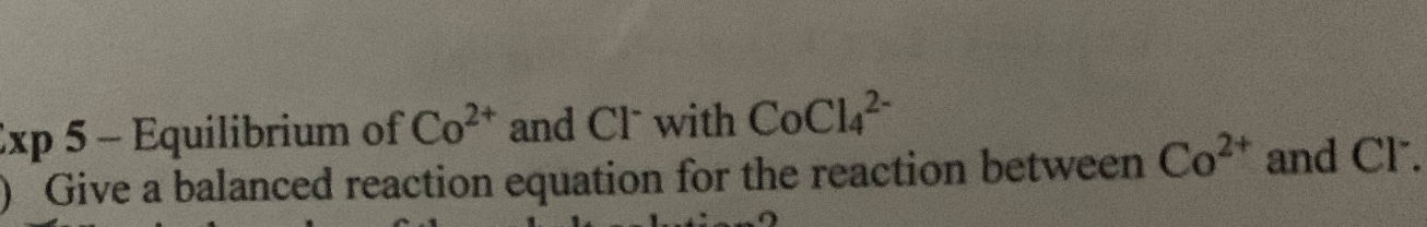 Solved xp 5-Equilibrium of Co2+ and Cl−with CoCl42− Give a | Chegg.com