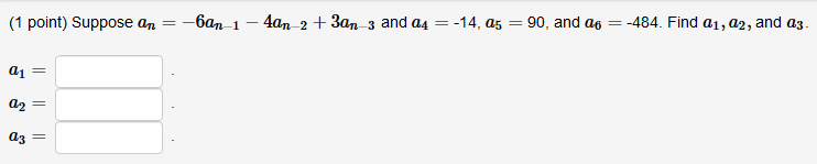 Solved (1 point) Suppose an = -6an-1 – 4an 2 + 3an-3 and 24 | Chegg.com