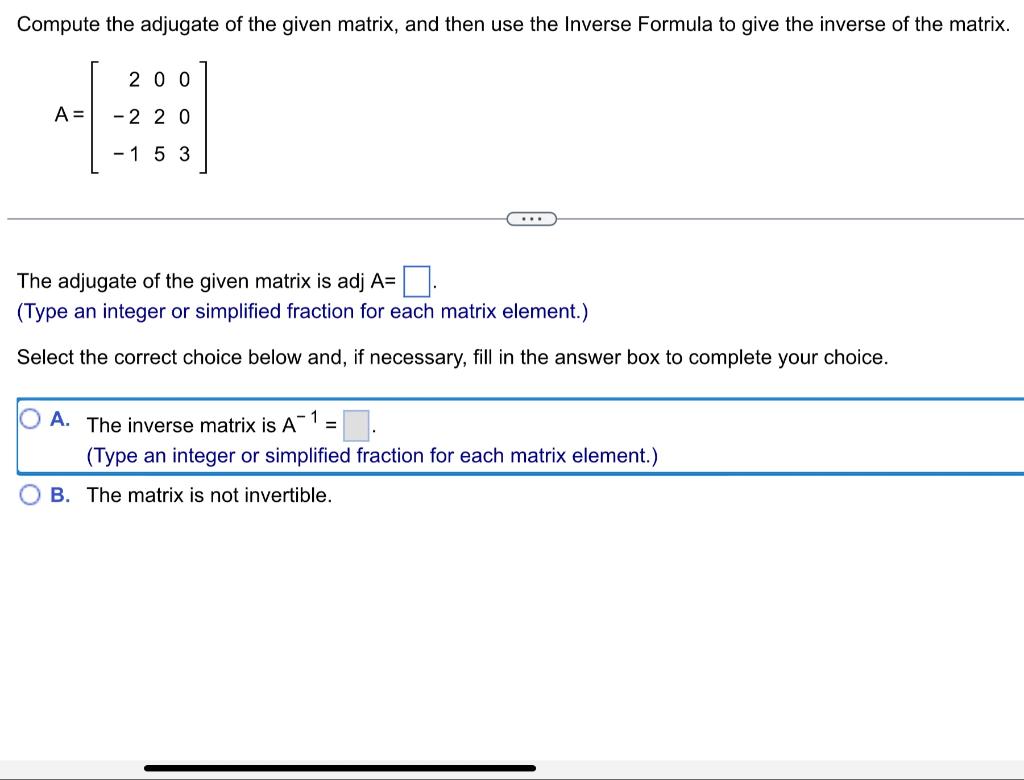 Solved A=⎣⎡2−2−1025003⎦⎤ The adjugate of the given matrix is | Chegg.com