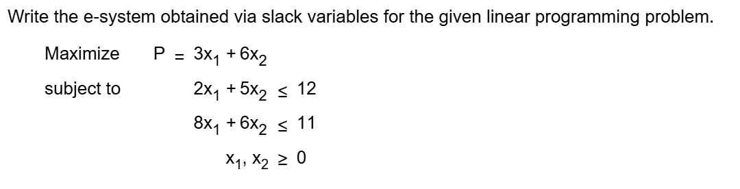 Solved Write the e-system obtained via slack variables for | Chegg.com