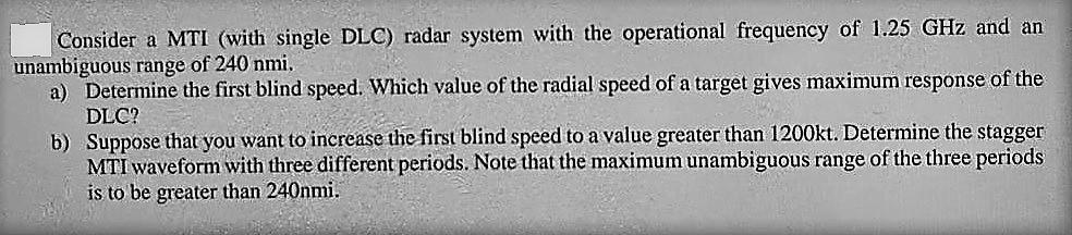 Solved Consider a MTI (with single DLC) radar system with | Chegg.com