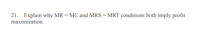 Solved 21. Explain why MR = MC and MRS = MRT conditions both | Chegg.com