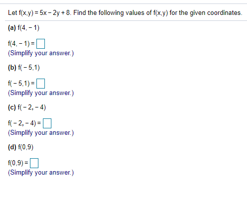 Solved Let f(x,y) = 5x – 2y + 8. Find the following values | Chegg.com