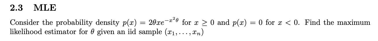 Solved 2.3 MLE Consider the probability density p(x) = | Chegg.com