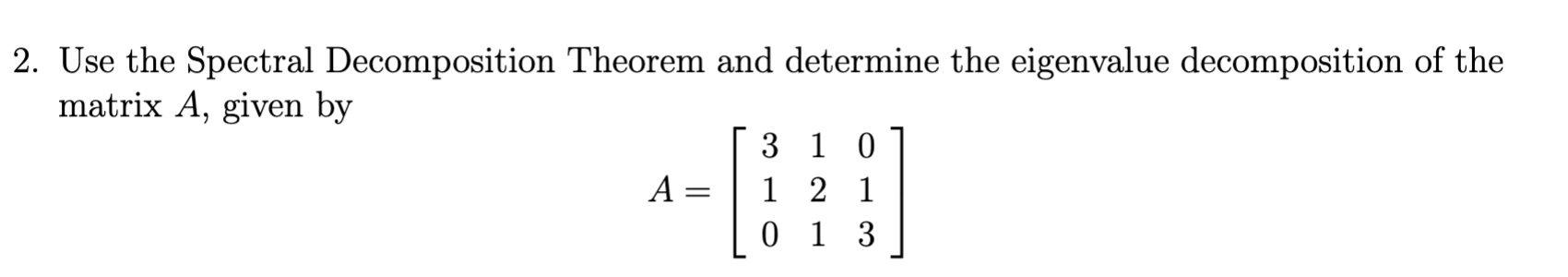 Solved Use the Spectral Decomposition Theorem and determine | Chegg.com