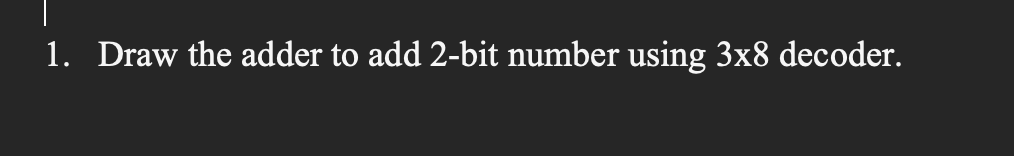 Solved 1. Draw the 8-bits magnitude comparator from 4-bits | Chegg.com