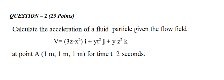 Solved Calculate the acceleration of a fluid particle given | Chegg.com